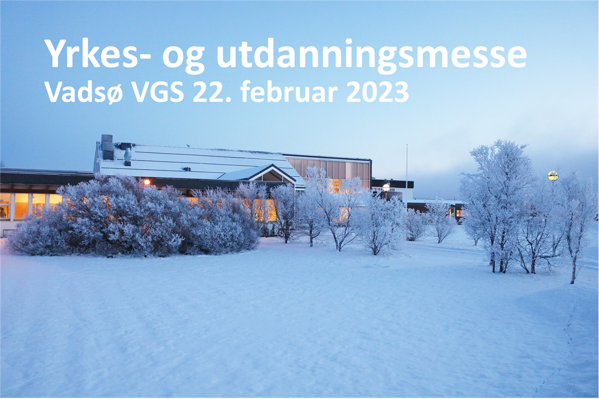 Yrkes- og utdanningsmesse på Vadsø VGS 22. februar - Vadsø videregående ...